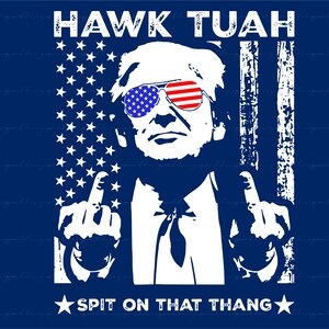 Hawk Tuah 24 Spit on That Thang 2024 Png, Trump 2024 Png,funny 4th of ...