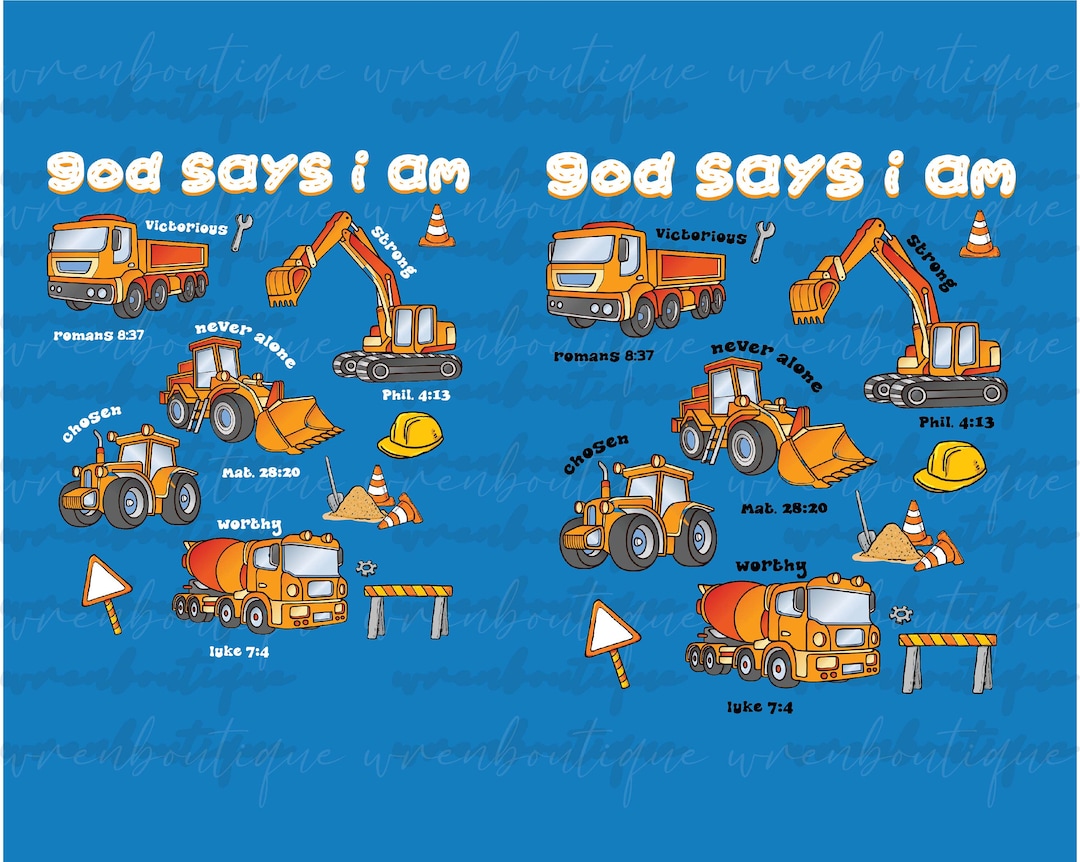 God Says I Am Construction Png, Bible Verse Truck Png, Religious Kids ...