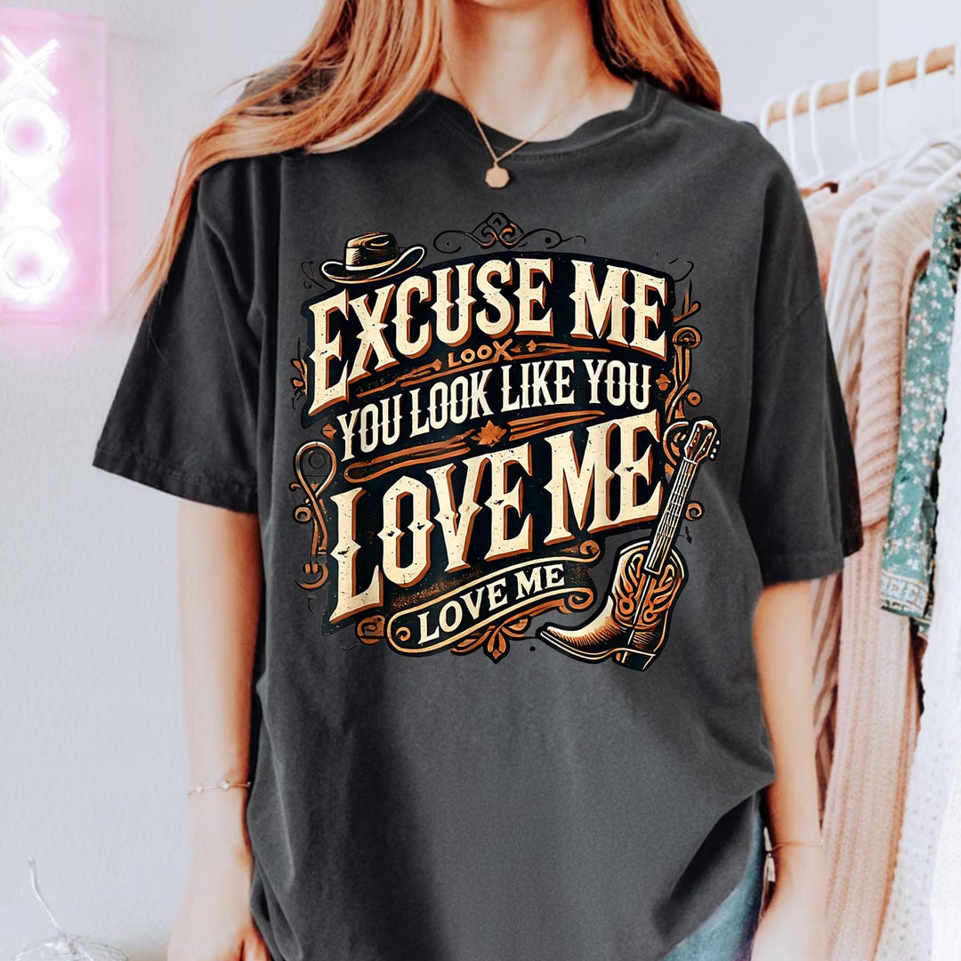 Excuse Me You Look Like You Love Me T-shirt, Meme Cute Excuse Me ...
