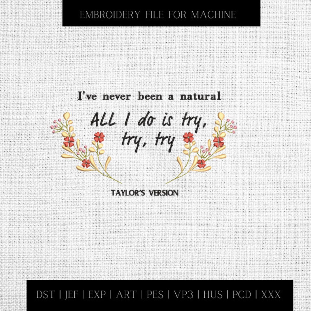 I've Never Been a Natural Embroidery Designs, All I Do is Try, Try ...