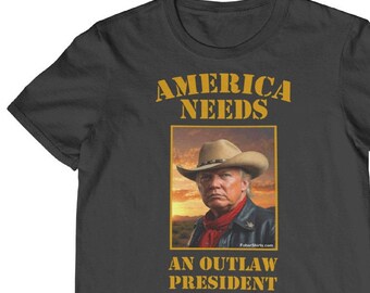 American Outlaw Tee, Outlaw President Tee, Trump Tee, Trump T-shirt ...