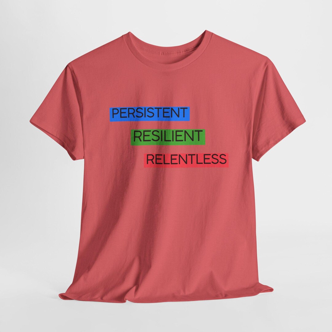 Persistent Resilient Relentless T-shirt, Motivational Hustle Tee, 100% ...