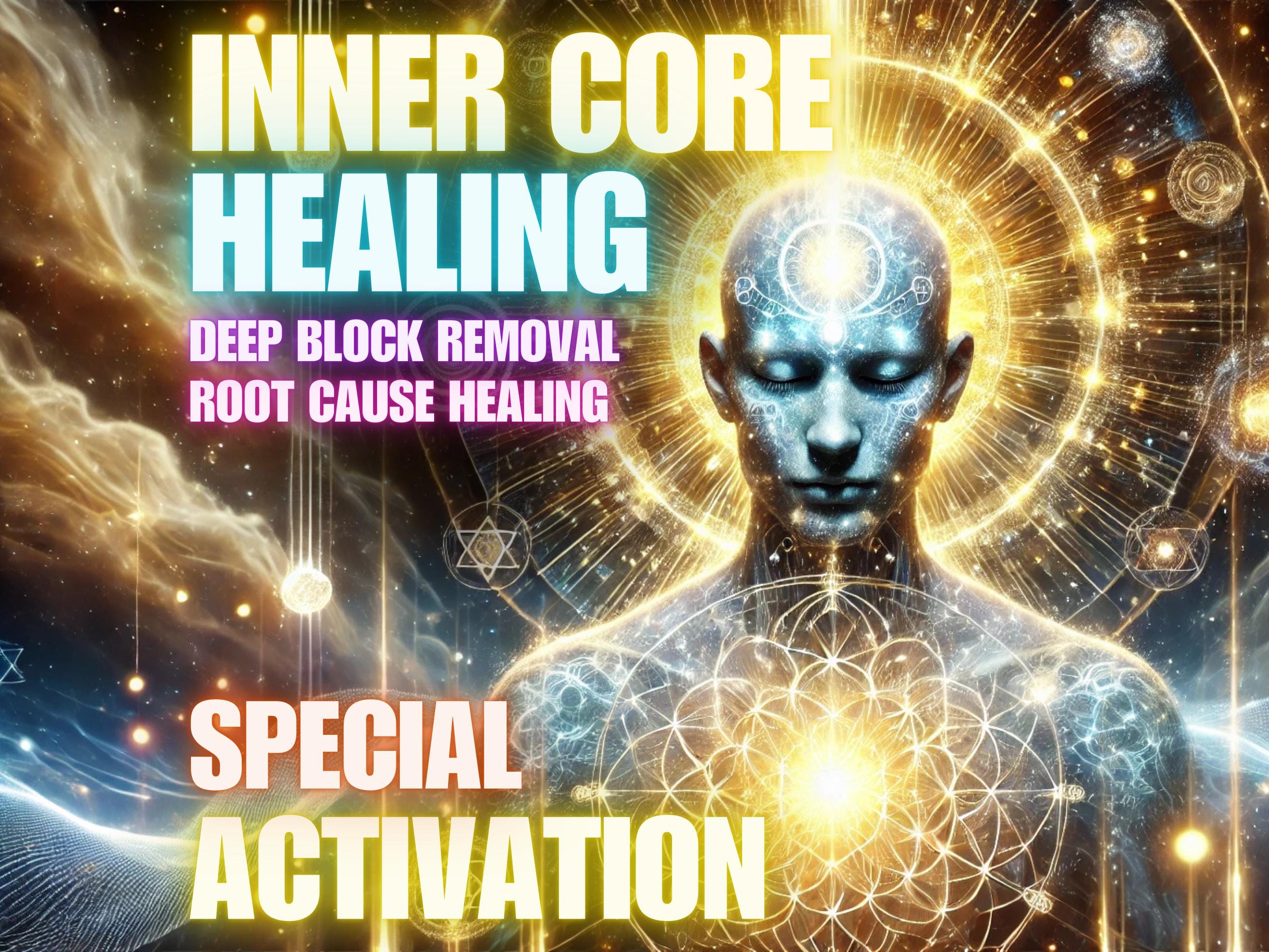 Inner Core Healing Special Activation, Deep Block Removal & Root Cause ...
