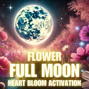 Flower Full Moon Heart Bloom Activation, Sacred Lunar Alignment Session ...