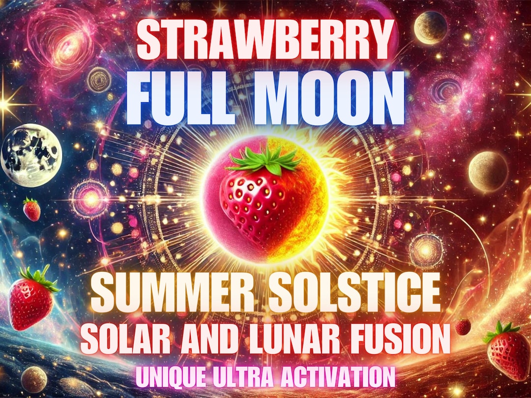 Strawberry Full Moon Summer Solstice Solar and Lunar Fusion Unique ...