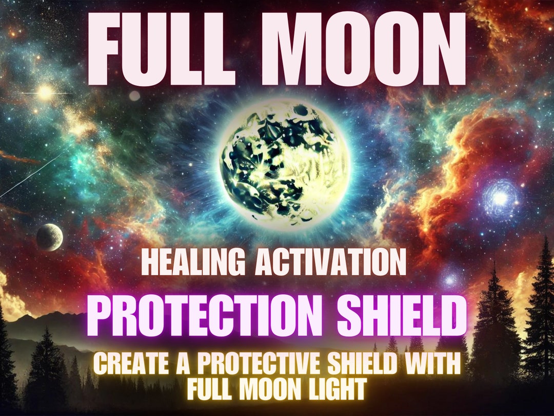 Full Moon Protection Shield Activation Create a Protective Shield With ...