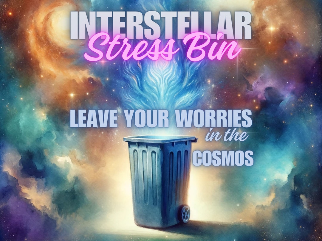 Interstellar Stress Bin Leave Your Worries in the Cosmos, Cleansing ...