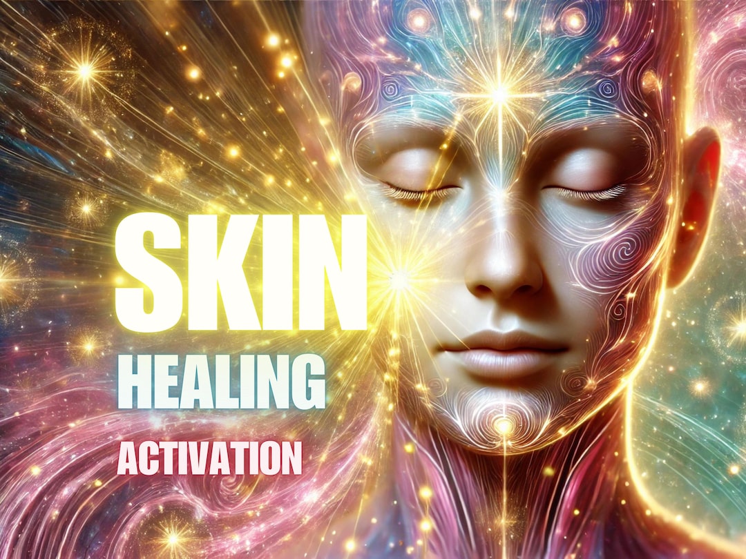 Skin Healing Activation Rejuvenate Your Outer Layer With Cosmic ...