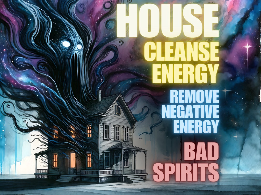 House Cleanse Energy, Remove Negative Energy, Remove Bad Spirits, House ...