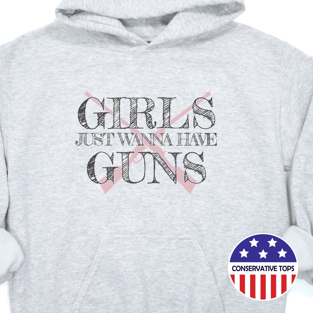 Girls Just Wanna Have Guns, Girls Guns Hoodie, Women Gun Rights Gift ...