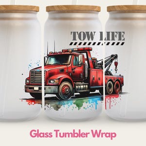Tow Life Glass Cup PNG, Tow Truck Glass Tumbler Wrap for 16oz Glass Can ...