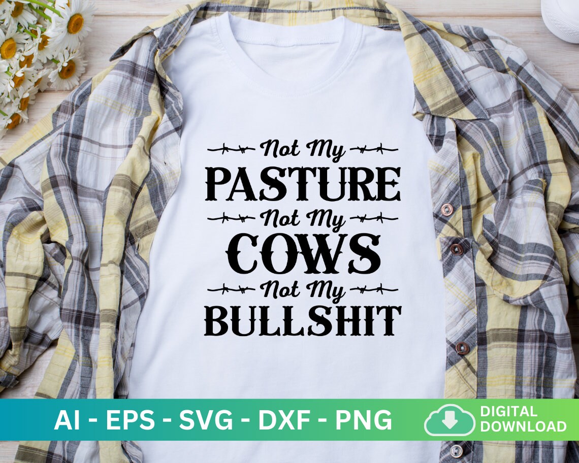 Not My Pasture Not My Cows Not My Bull Svg, Country Girl Svg Cut File ...