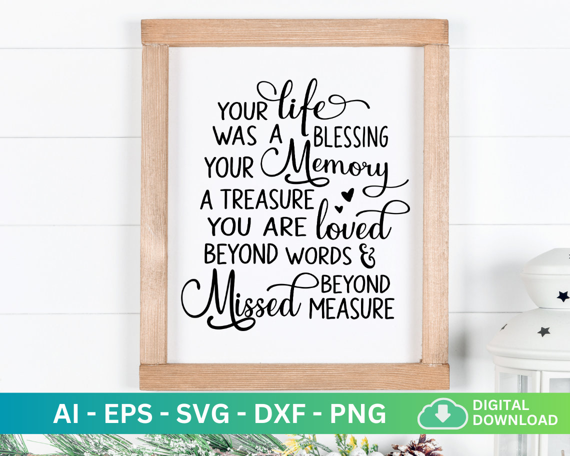 Your Life Was A Blessing Your Memory A Treasure Svg, You Are Loved ...