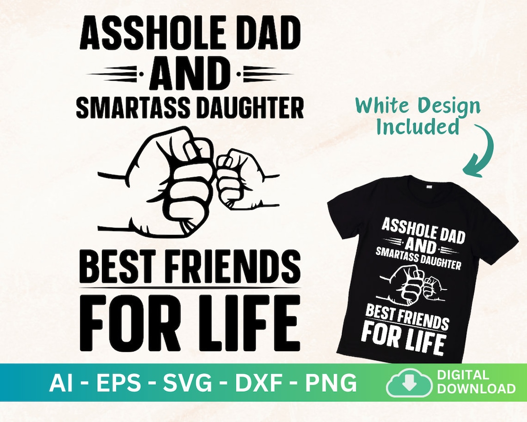 Asshole Dad And Smartass Daughter Best Friends For Life Svg Bad Dad