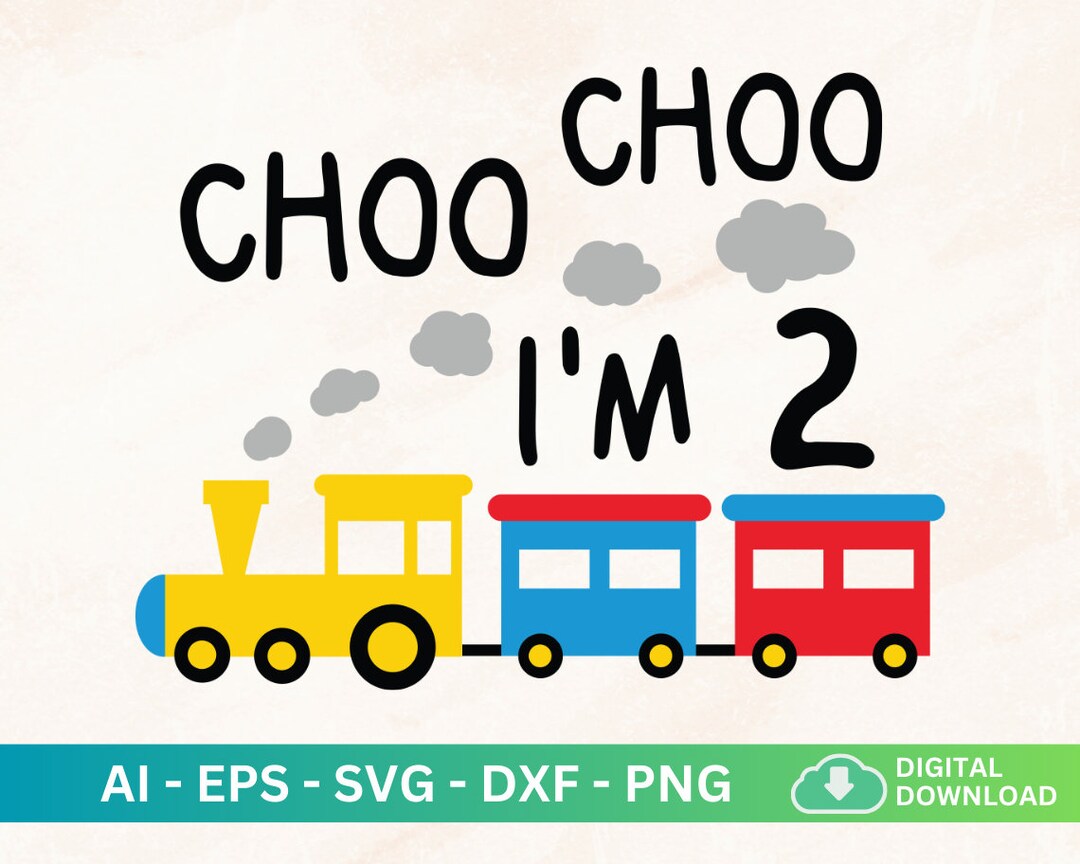 Choo Choo I'm 2 Svg, 2nd Birthday Boy Svg, Two Years Old Boy Svg, 2nd ...