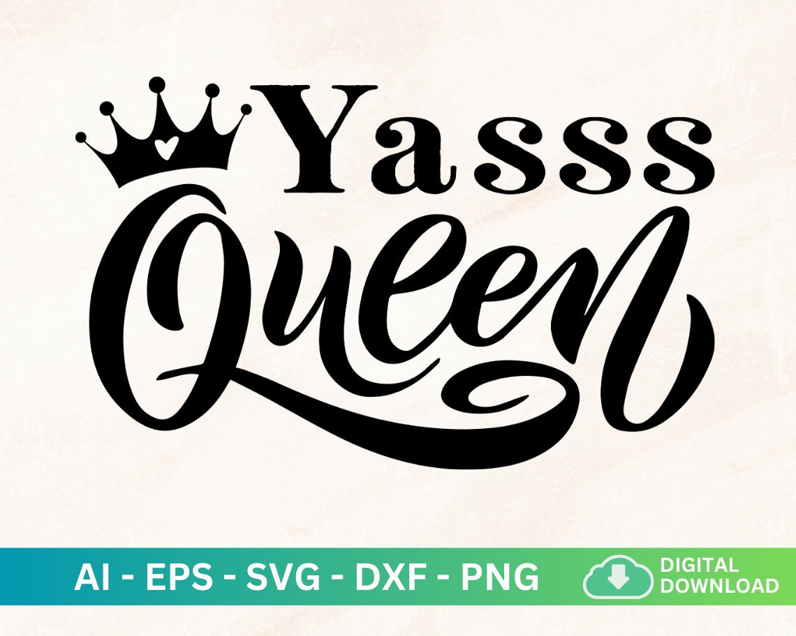 Yasss Queen Svg Yass Queen Shirt Broad City Fierce Bachelorette Party Favor Girl Weekend