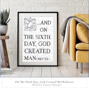 On the Sixth Day, God Created Manchester Print, Affleck’s Palace Mosaic ...