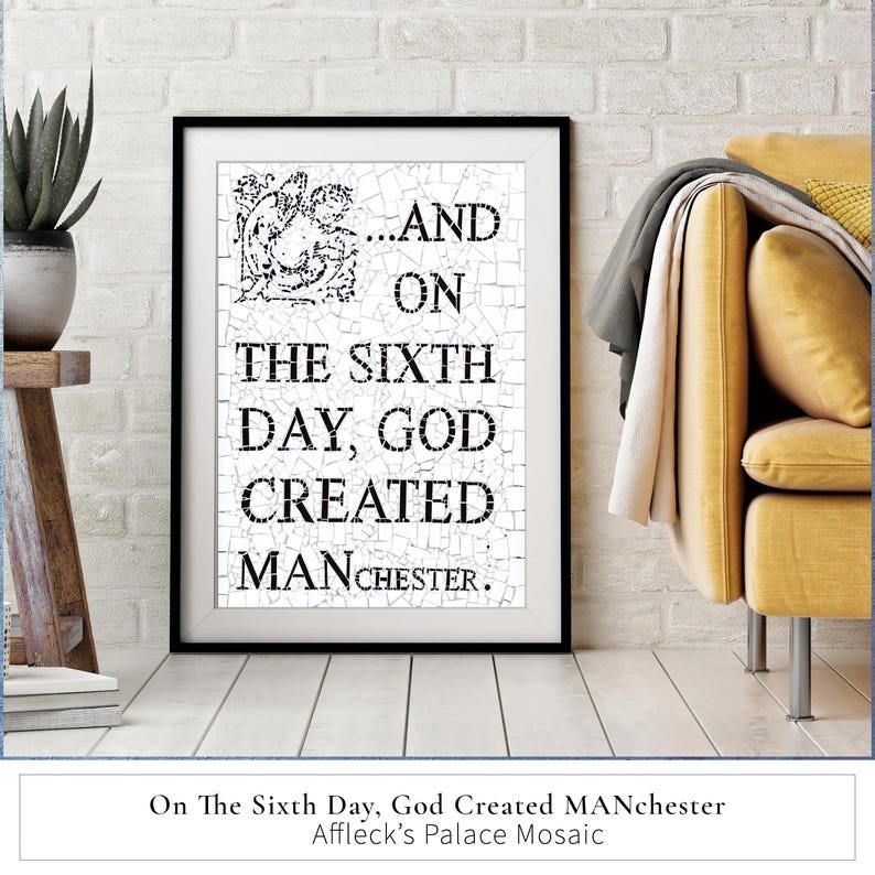On the Sixth Day, God Created Manchester Print, Affleck’s Palace Mosaic ...