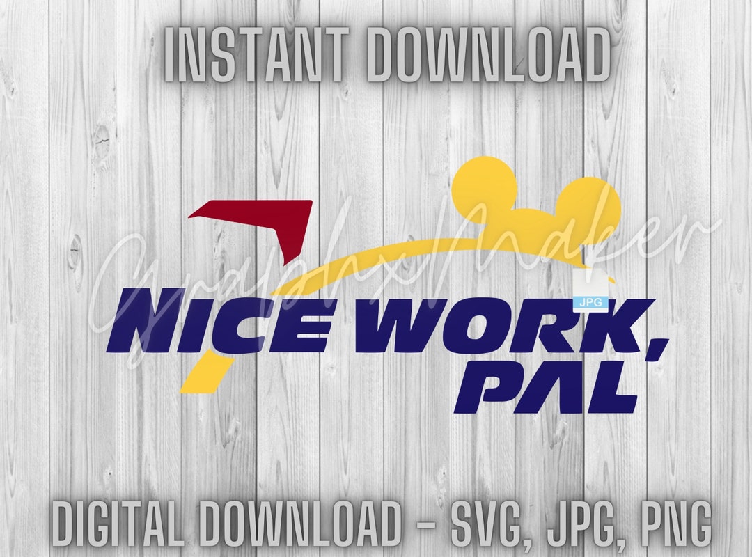Nice Work Pal | Soarin | SVG JPG PNG Shirt, Soarin Digital Files ...