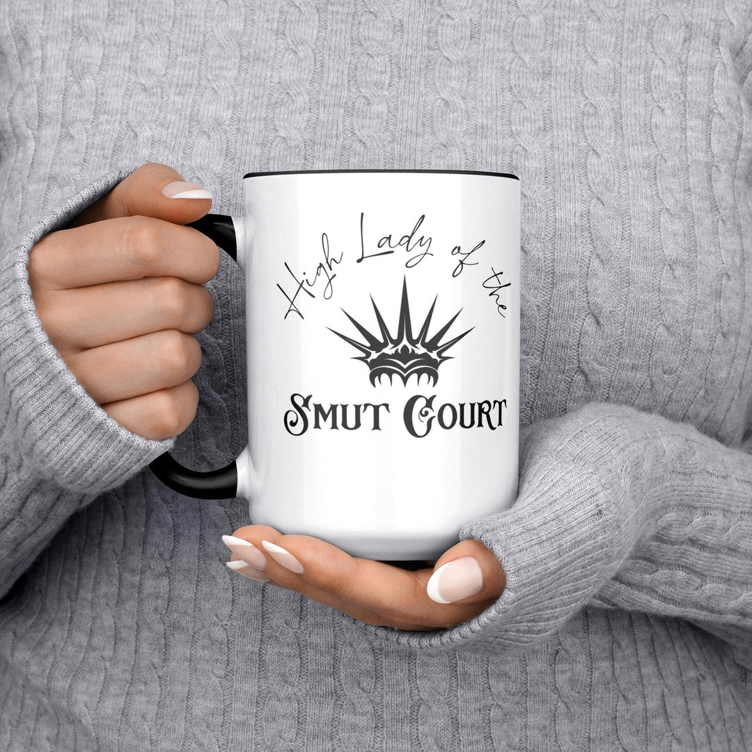 High Lady of the Smut Court Coffee Mug, Spicy Book Club Mug, Morally ...