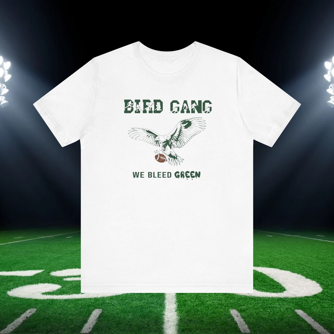 Philadelphia Eagles Bird Gang We Bleed Green T Shirt, Eagle Graphic ...