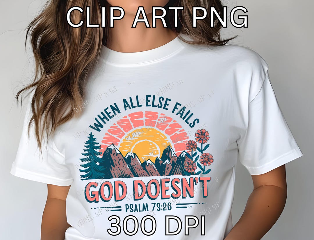 When All Else Fails God Doesn't PNG Digital Download, Christian Png ...