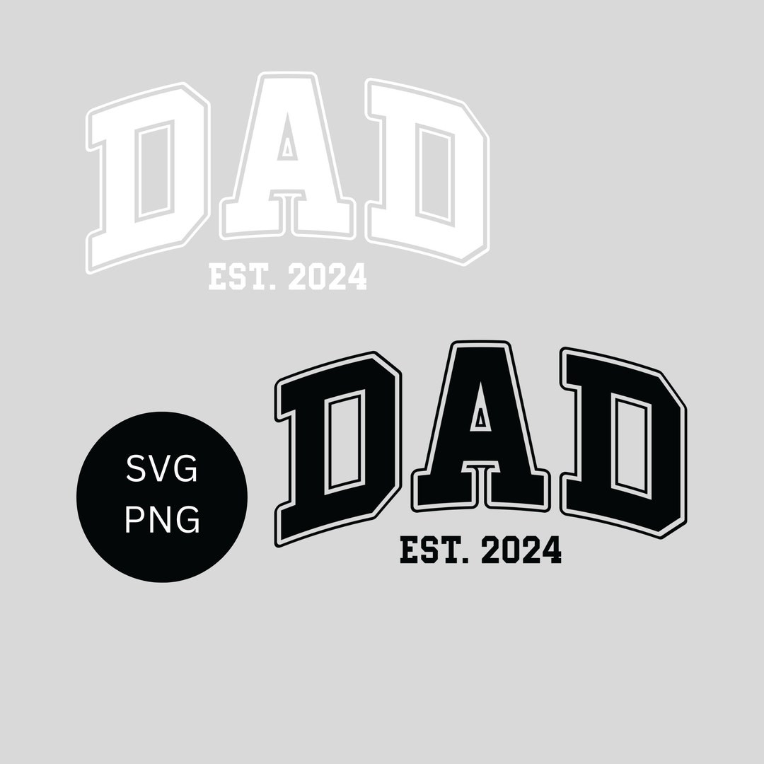 Dad Est 2024 Png Dad to Be Daddy Png Dad Est. 2024 Svg College Font ...