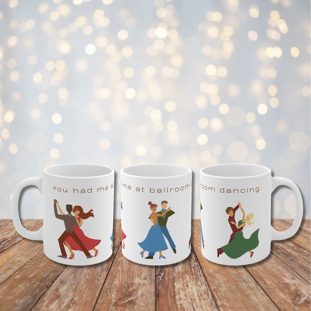 You Had Me at Ballroom Dancing Mug, Funny Coffee Cup Mug Gift for ...