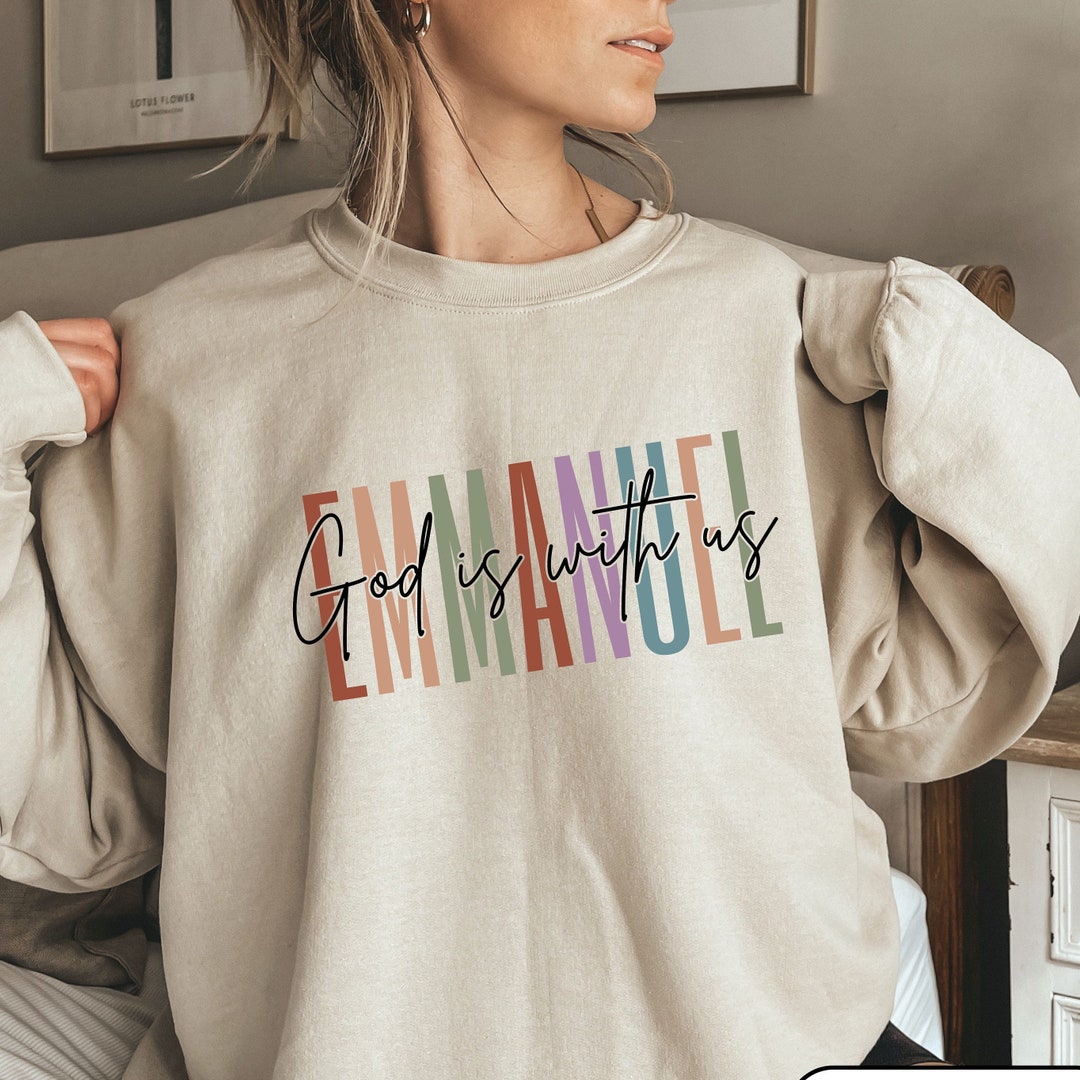 Christian Sweatshirt, Bible Verse Shirt, Emmanuel God is With Us Shirt ...