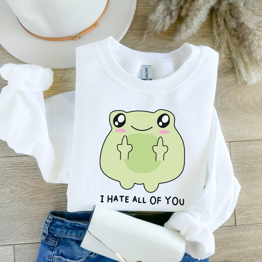 Frog Middle Finger Crewneck Sweatshirt, I Hate All of You Shirt, Frog ...