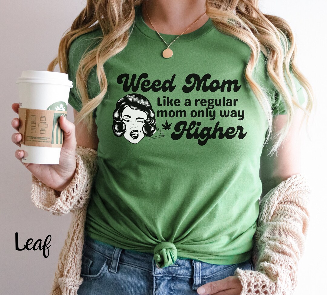 Weed Mom Bella and Canvas T-shirt Cool Mom T-shirt Weed Moms - Etsy