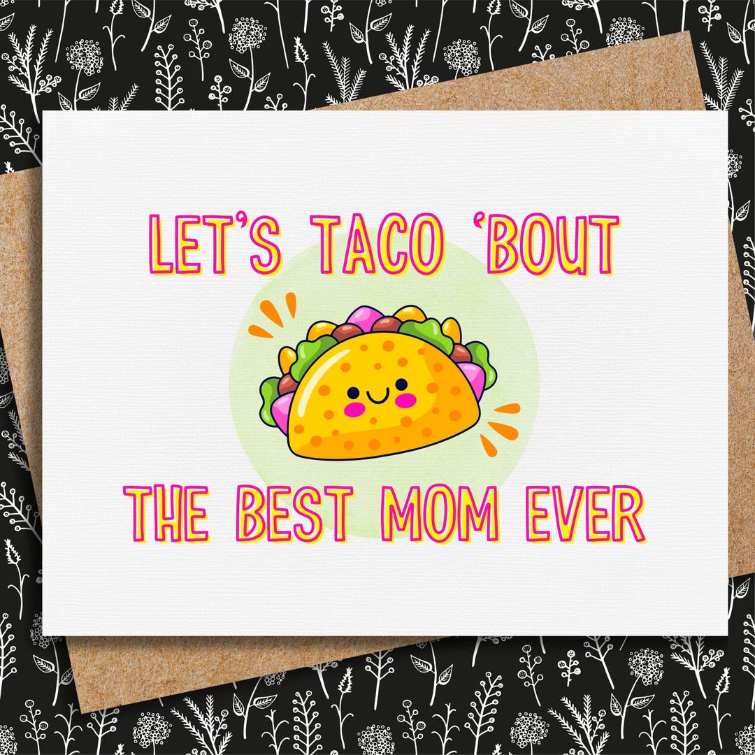 Funny Mother's Day Card | Let's Taco 'bout the Best Mom Ever | Cheesy ...