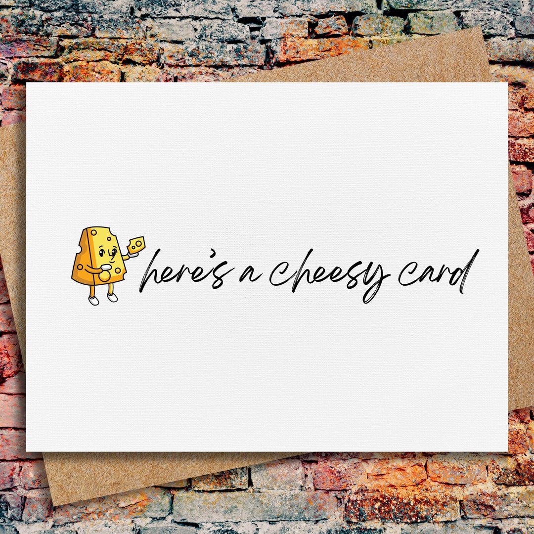 Funny Card for Friend | Funny Quote Card | Here's a Cheesy Card | Just ...