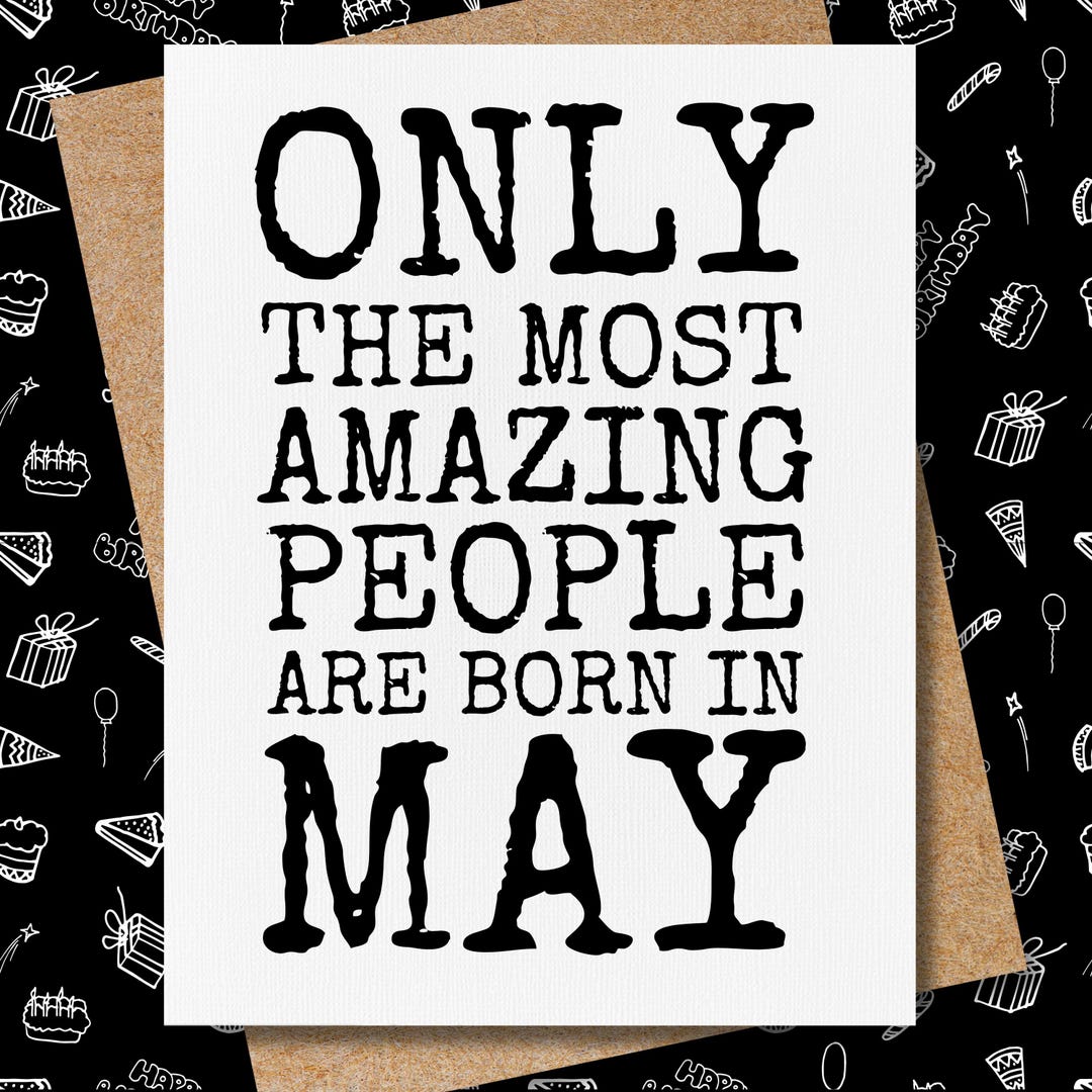 May Birthday Card | Only the Most Amazing People Are Born in May ...