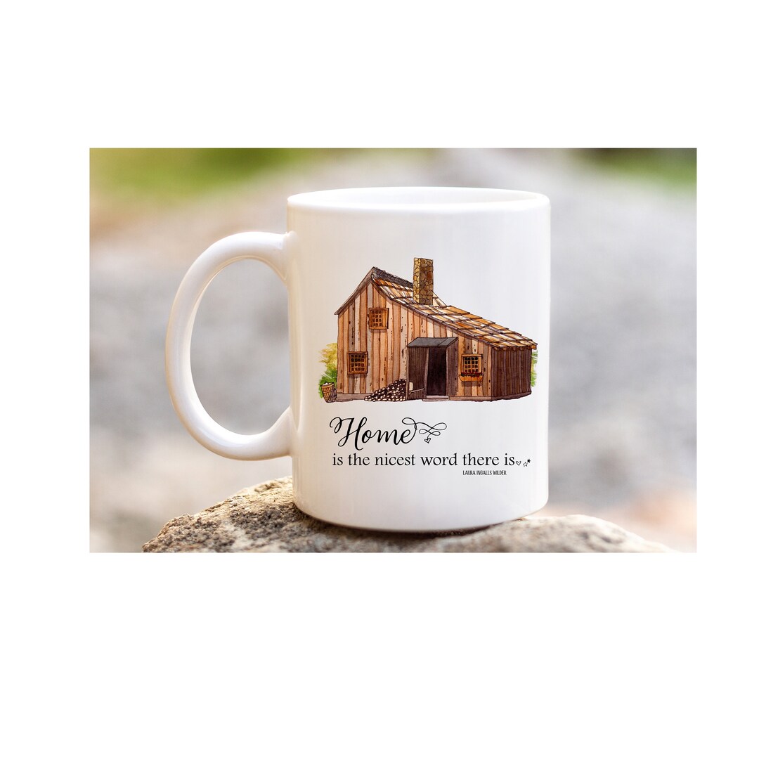 Little House on the Prairie Mug, Home Us the Nicest Word There Is ...