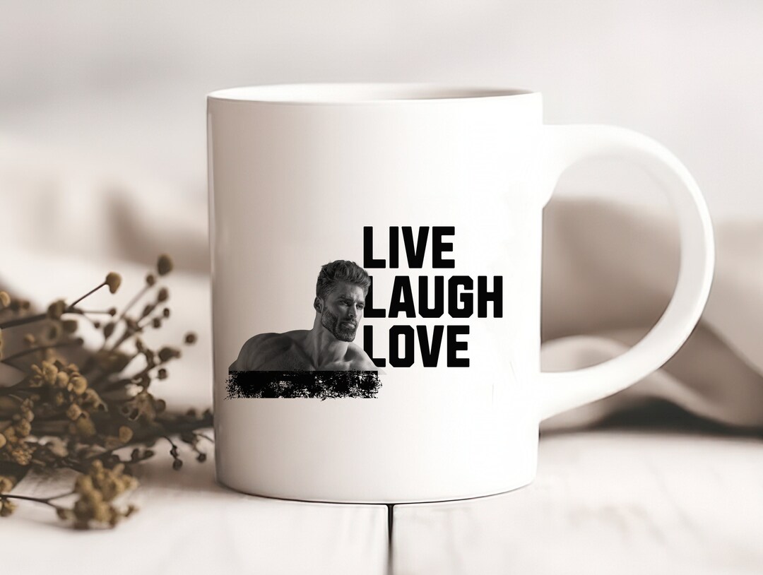 Funny Mug Live Laugh Love Gigachad Meme Hilarious Coffee - Etsy