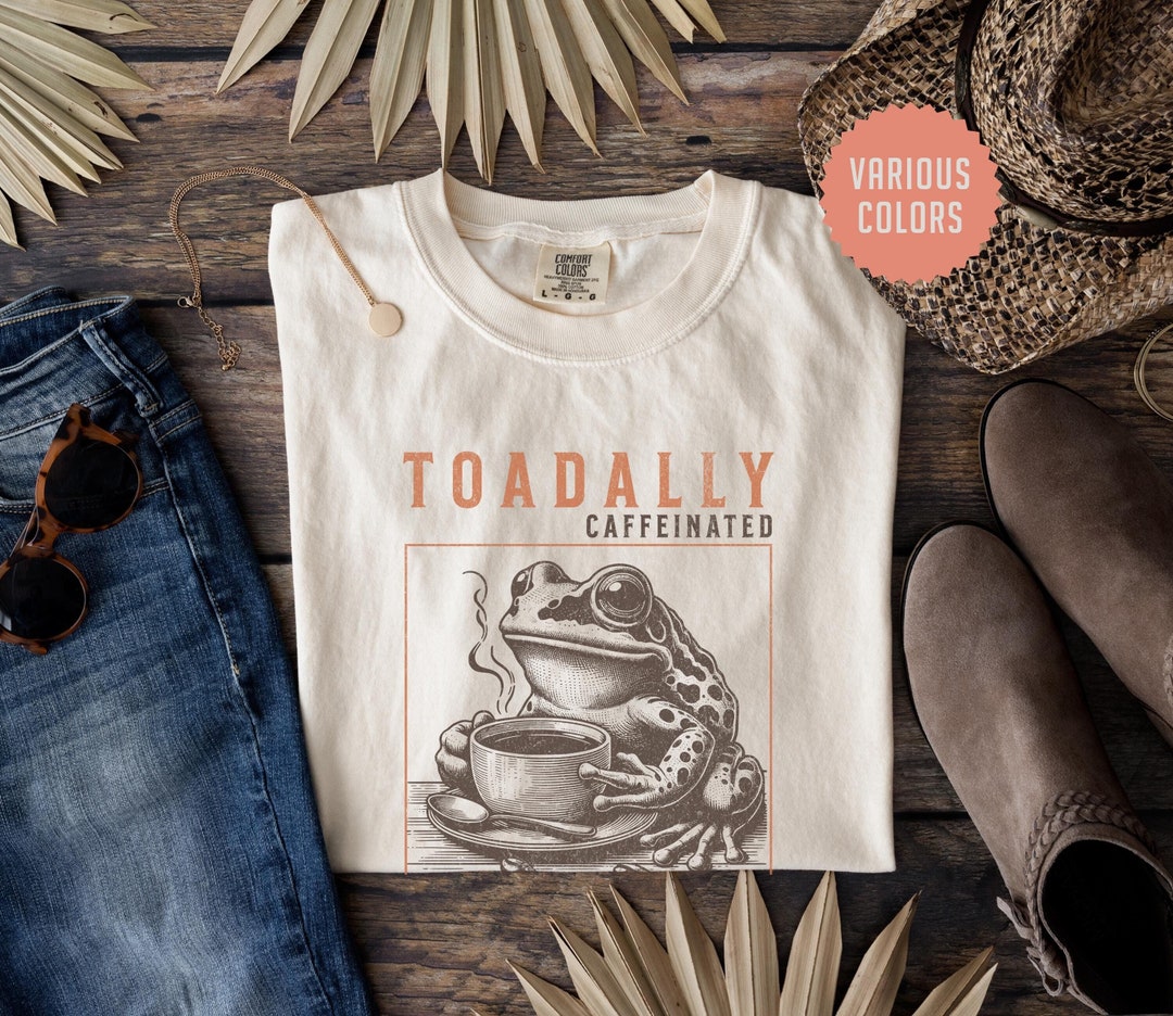 Toadally Caffeinated Funny Frog Pun Shirt, Comfort Colors Trendy Coffee ...