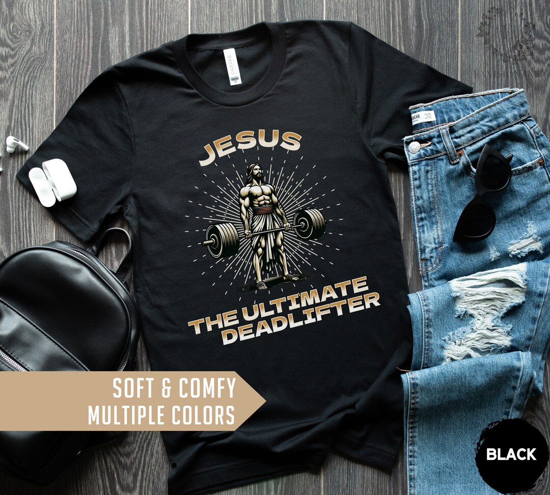 Jesus the Ultimate Deadlifter Shirt Religious Gym Tshirt, Funny Gym ...