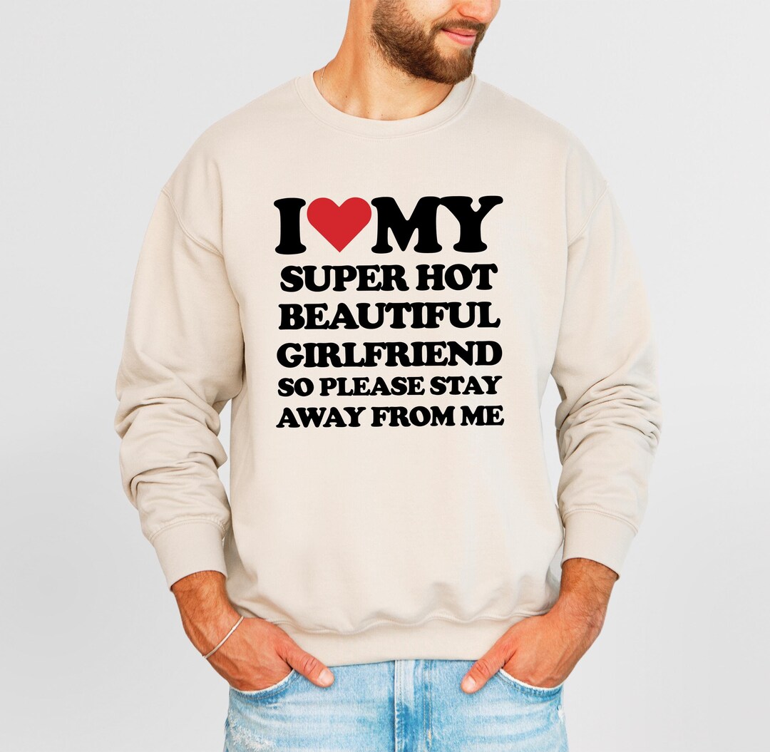 I Love My Girlfriend Sweatshirt, I Heart My Girlfriend Sweatshirts ...