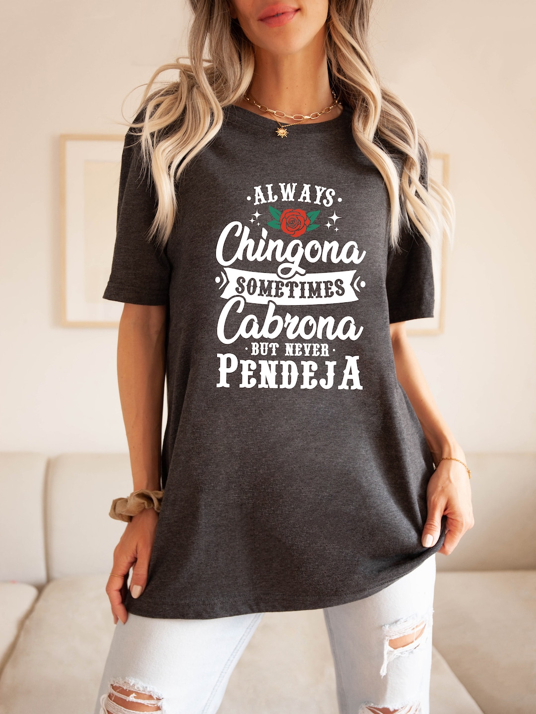 Always Chingona Sometimes Cabrona but Never Pendeja T-shirt, Funny ...