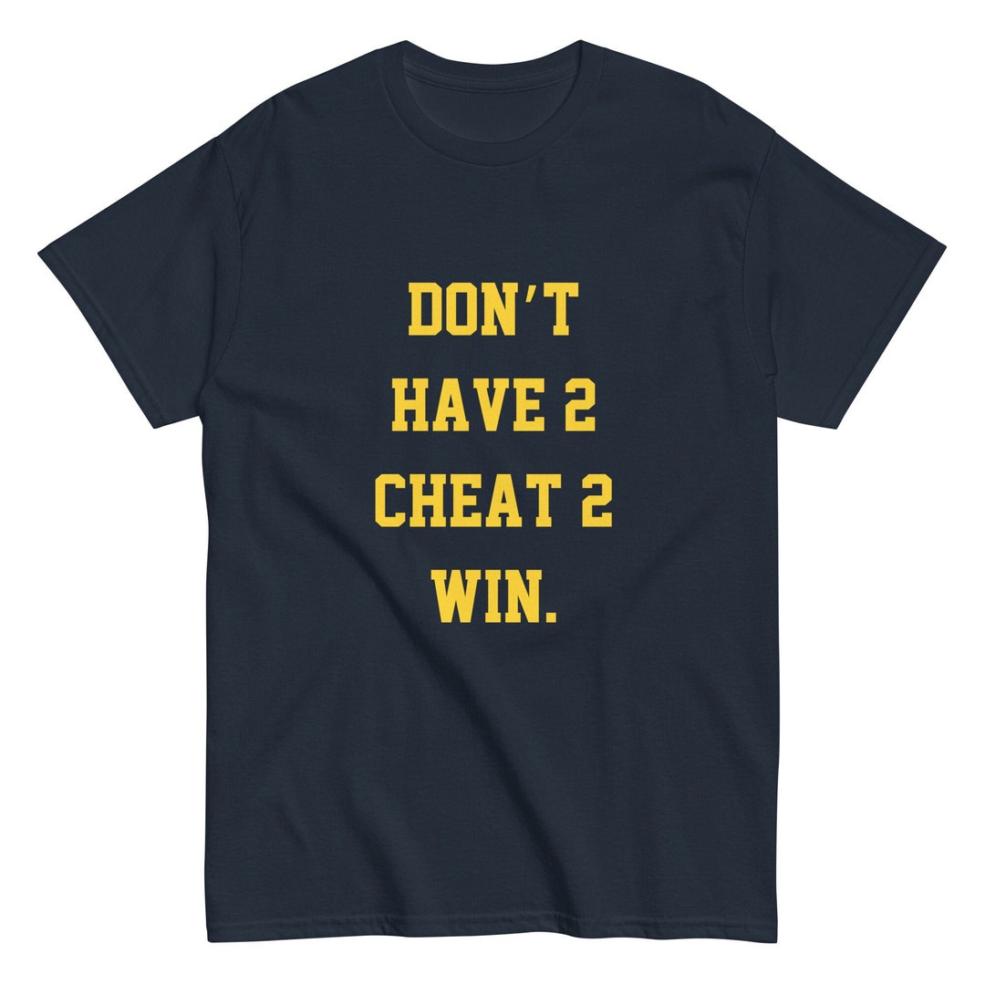 Michigan Don't Have 2 Cheat 2 Win T-shirt Wolverines - Etsy