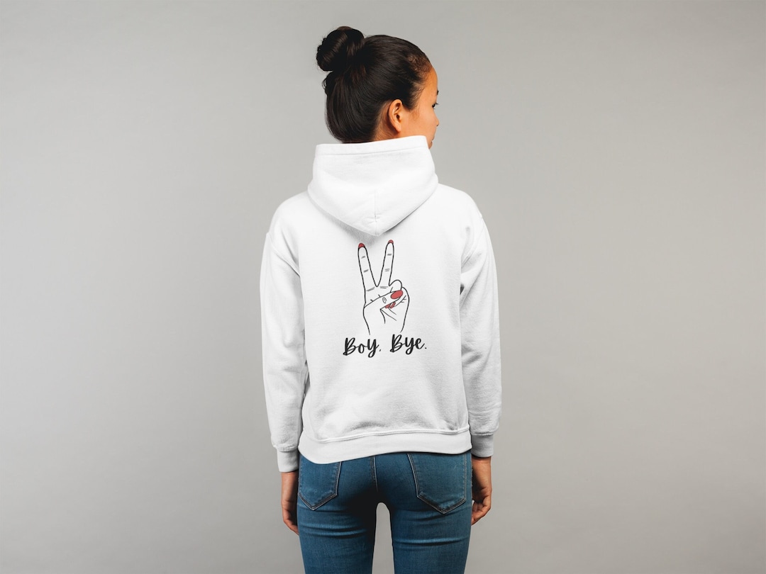 Boy Bye Hoodie, Peace Sign Sweatshirt, Break up Shirt, Single Af ...