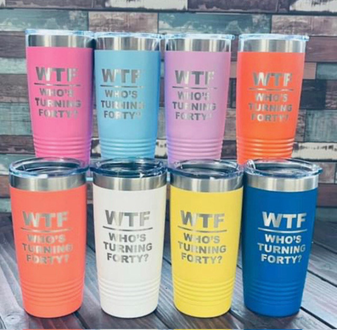 WTF Who's Turning Forty Tumblers, 40th Birthday Cup, Funny 40th ...
