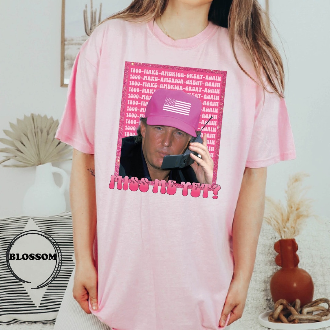 Comfort Colors® Funny Trump Pink Miss Me yet Shirt, Patriot Republican ...