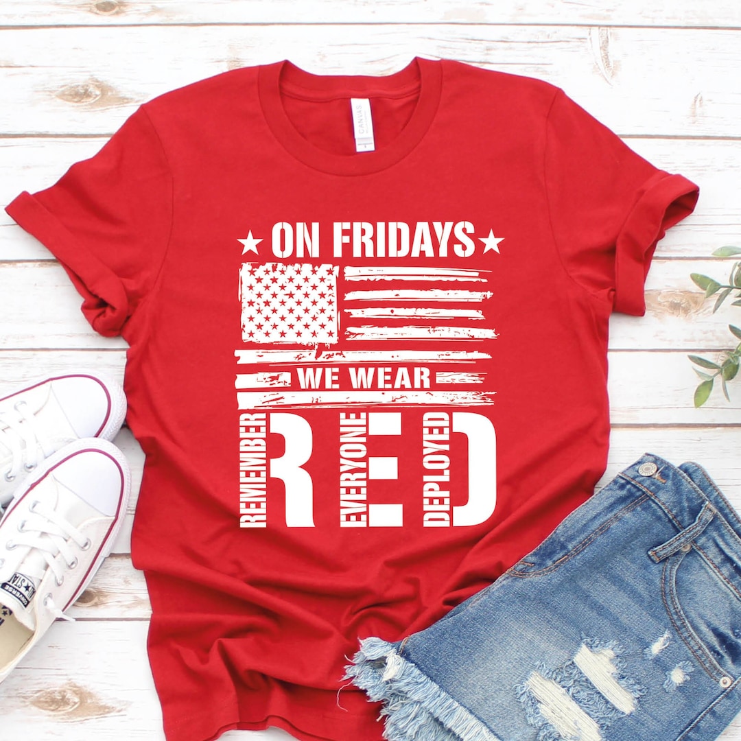 On Friday We Wear Red Shirt, We Wear Red Remember Everyone Deployed Tee ...