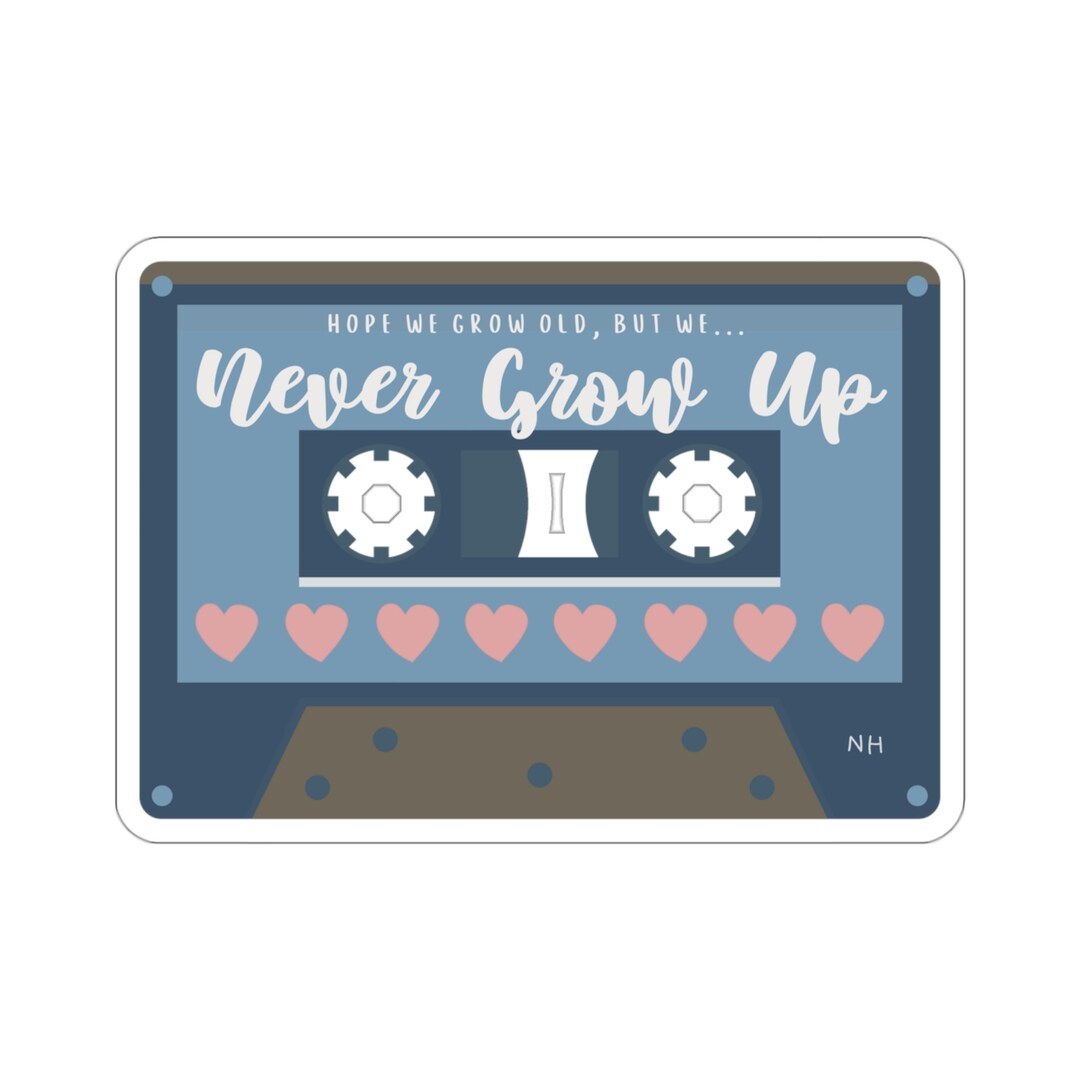 Never Grow up Cassette Sticker NH3 - Etsy