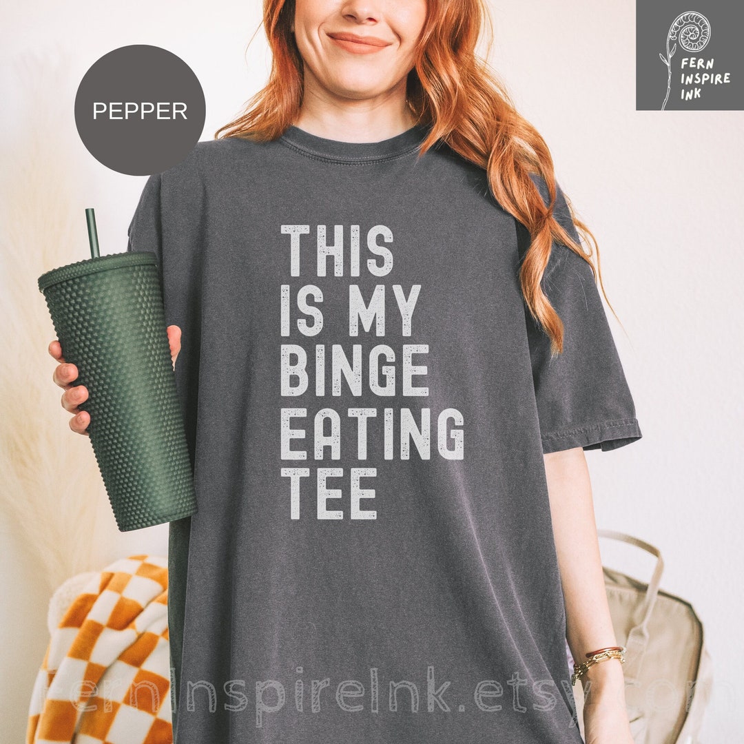 Binge-eating Tee: Comfort Colors Vintage Washed Shirt - Etsy