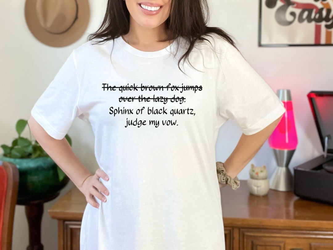 Pangram T-shirt, Sphinx of Black Quartz, Judge My Vow Shirt, Fountain ...