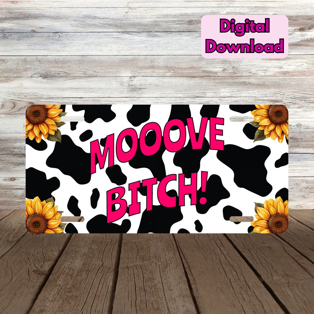 Moove Bitch Cow License Plate PNG, Moo Cow Sunflower License Plate ...