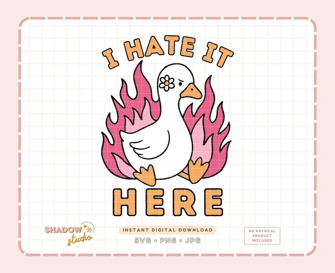 I Hate It Here Silly Goose Png Svg | Funny Mental Health Png | Anxious ...